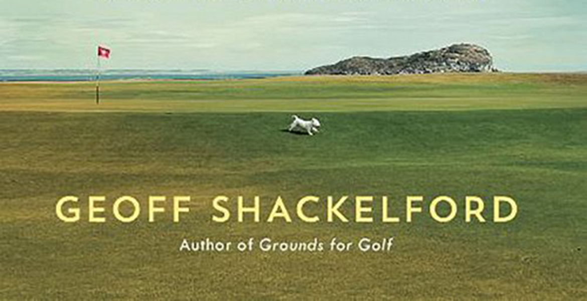Book Review: “Golf Architecture for Normal People” by Geoff Shackelford ...
